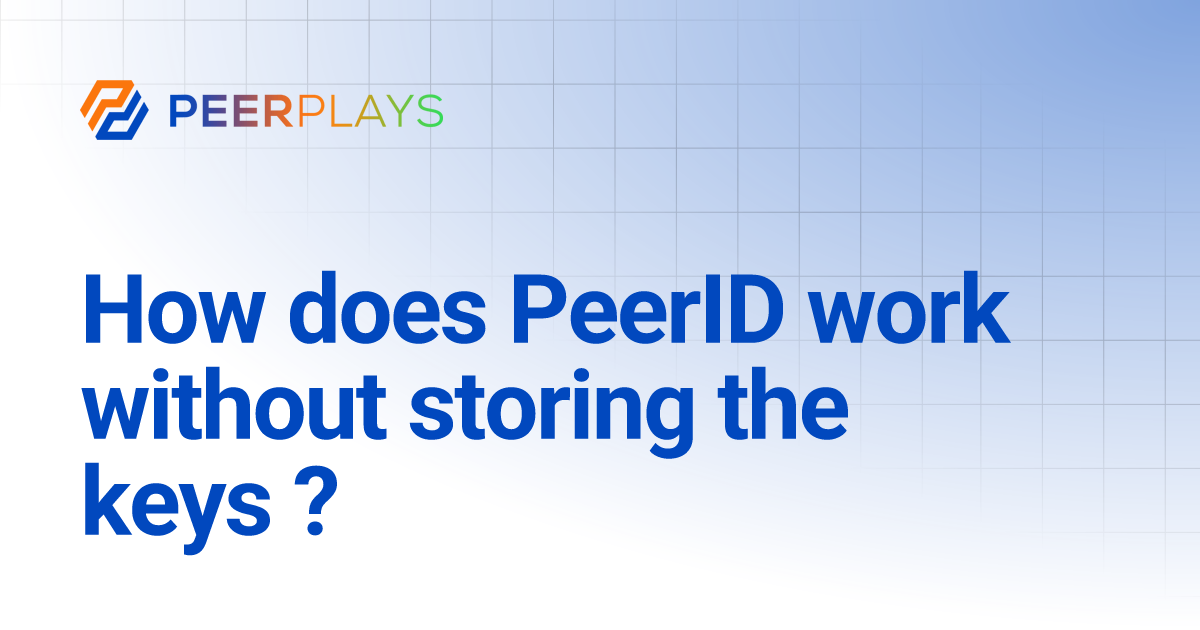 How does PeerID work without storing the keys ? | Peerplays Developer Docs